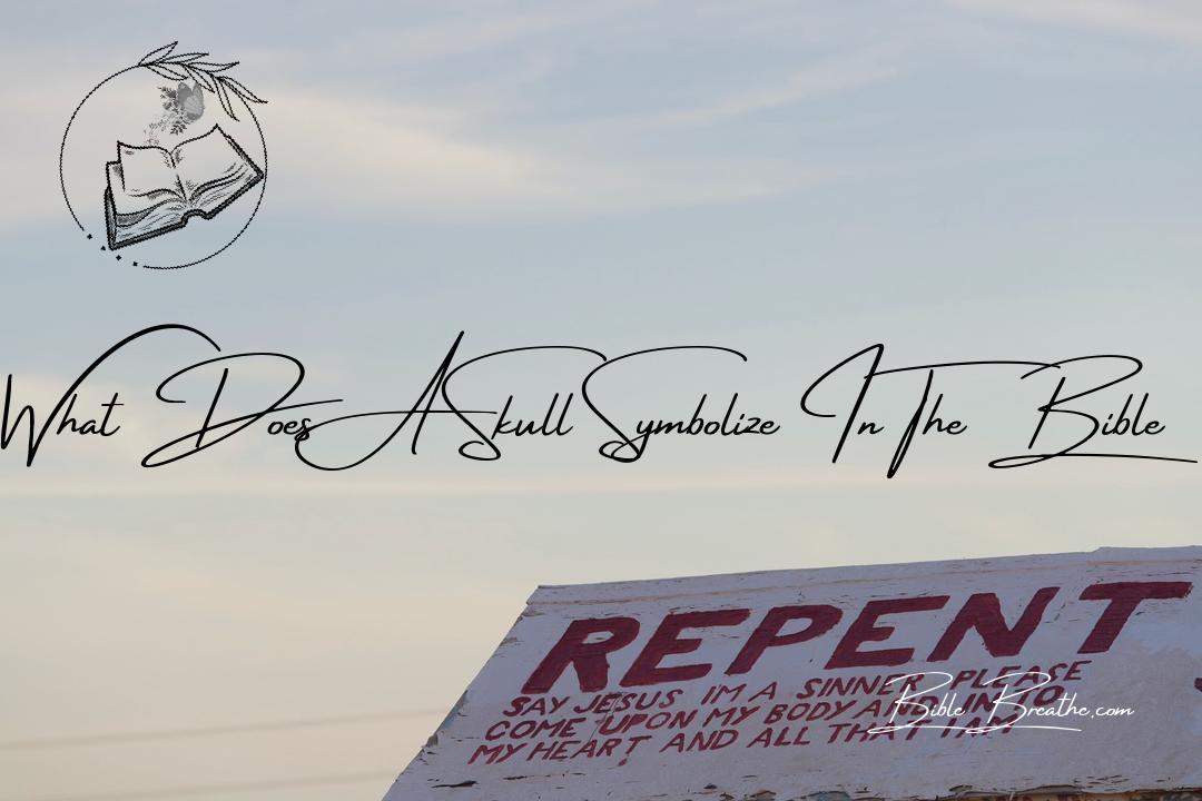 Unveiling The Meaning What Does A Skull Symbolize In Scripture 2024 